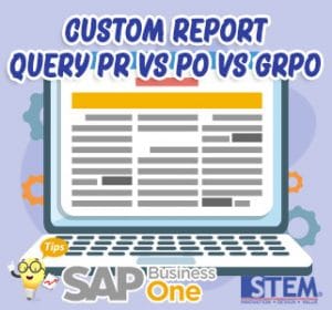 Custom SAP B1 Report: PR vs PO vs GRPO Comparison
