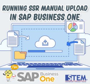 Running SSR Manual Upload in SAP Business One